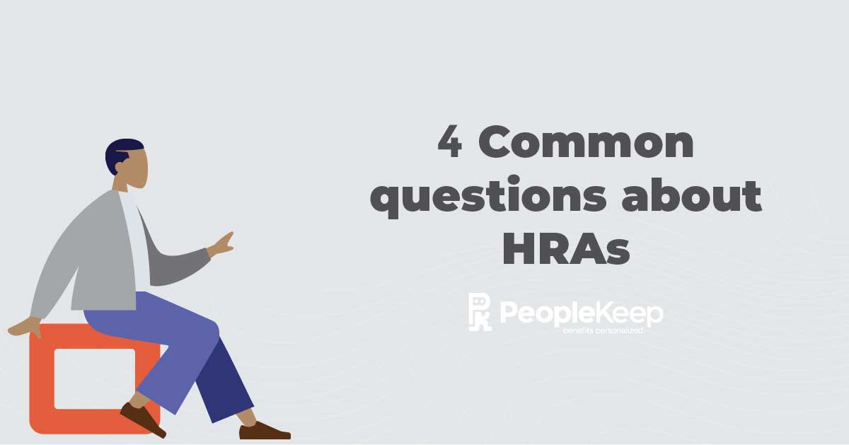 4 Common questions about health reimbursement arrangements (HRAs)